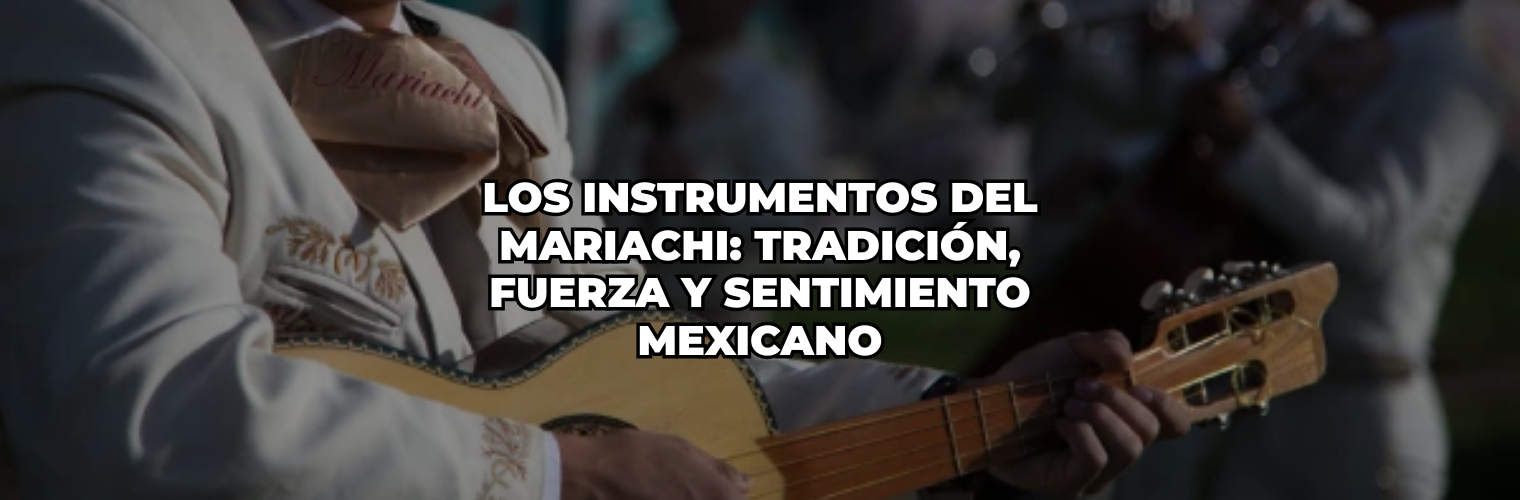 Los instrumentos del mariachi: tradición, fuerza y sentimiento mexican ...